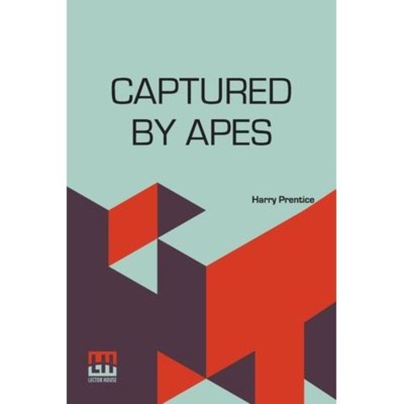Harry Prentice | Other | Captured By Apes Or How Philip Garland Became King Of Apeland Harry ...